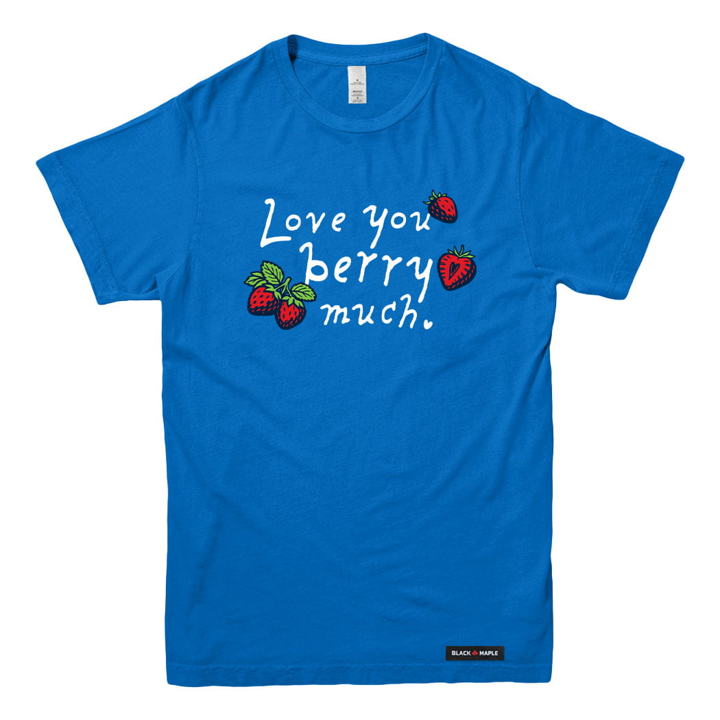 Love you Berry Much T-shirt – Black Maple Trading Co.